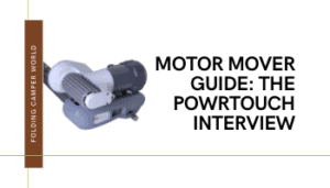 Caravan Motor Mover Guide: Powrtouch Interview – Folding Camper World